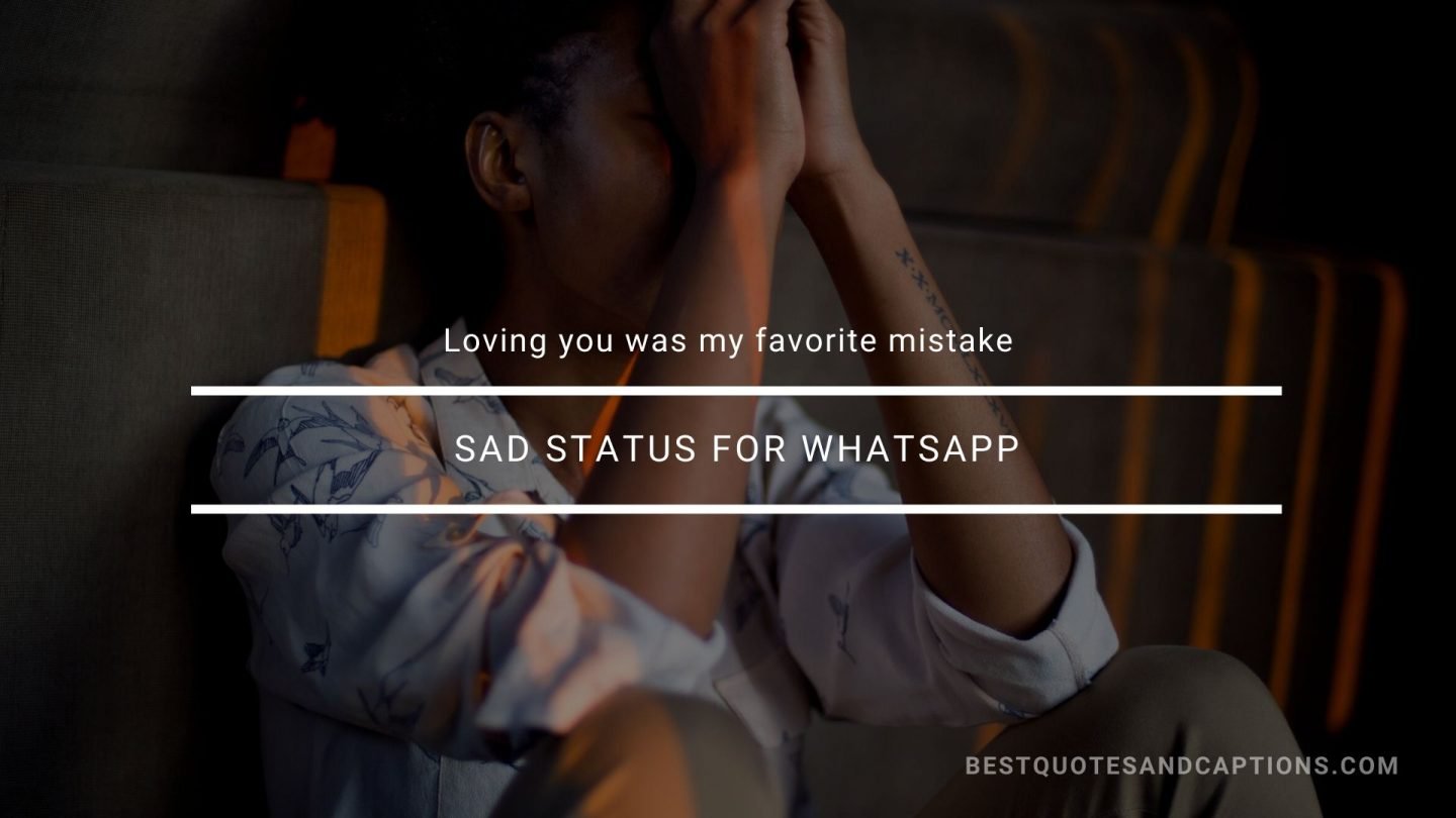 Sad status for WhatsApp | 300+ of the best sad status in English