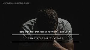 Sad status for WhatsApp | 300+ of the best sad status in English